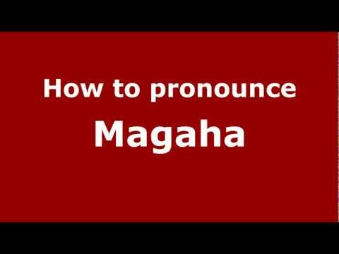 How to Pronounce Magaha - PronounceNames.com