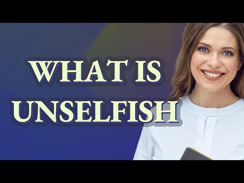 Unselfish | meaning of Unselfish
