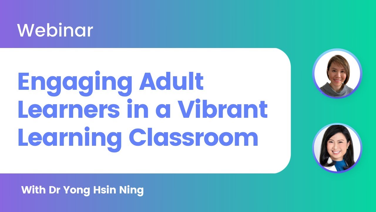 Engaging Adult Learners in a Vibrant Learning Classroom: Live Webinar
