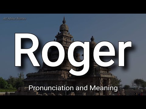 Roger - Pronunciation and Meaning