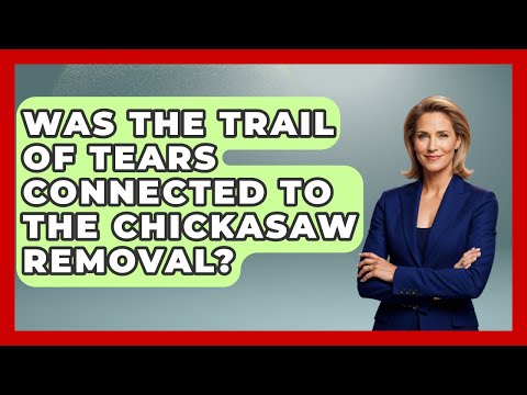 Was The Trail Of Tears Connected To The Chickasaw Removal? - Stories of the States