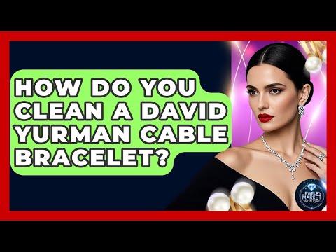 How Do You Clean A David Yurman Cable Bracelet? - Jewelry Market Spotlight