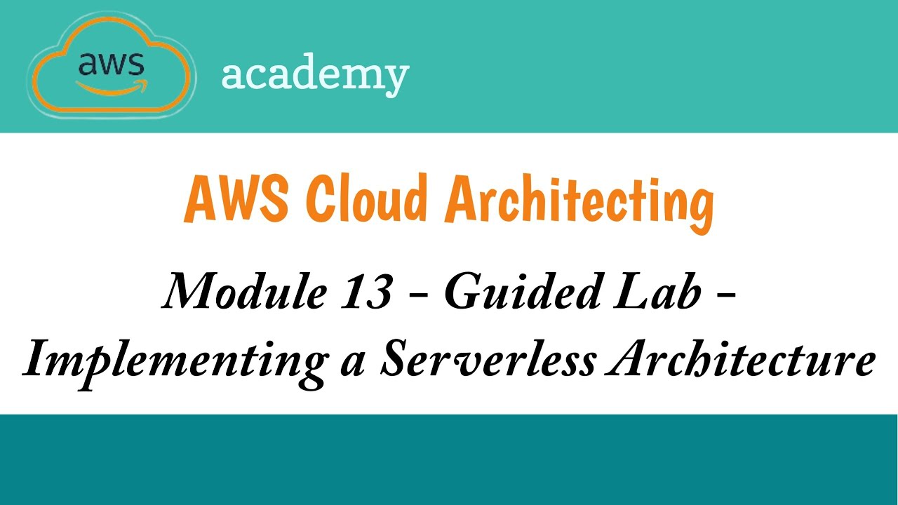 Module 13 Guided Lab || Implementing a Serverless Architecture || AWS Academy Cloud Architecting