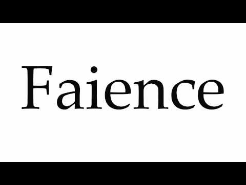 How to Pronounce Faience