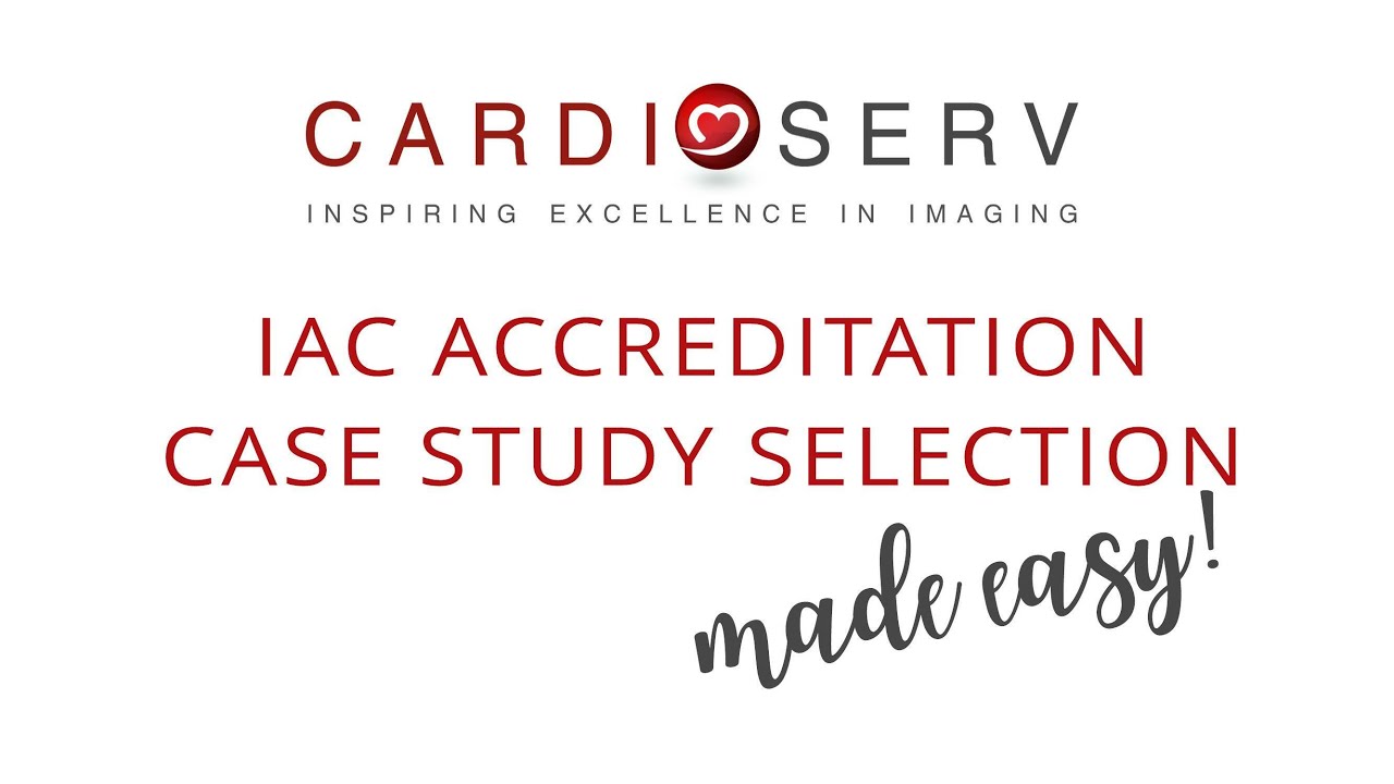 IAC Accreditation Case Study Selection - Echo, Nuclear, Vascular