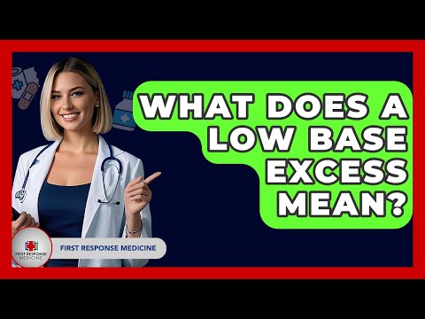 What Does A Low Base Excess Mean? - First Response Medicine