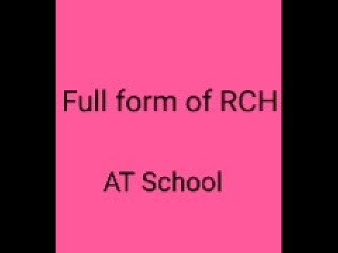 Full form of RCH | What is RCH | AT School |