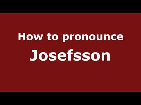 How to Pronounce Josefsson - PronounceNames.com