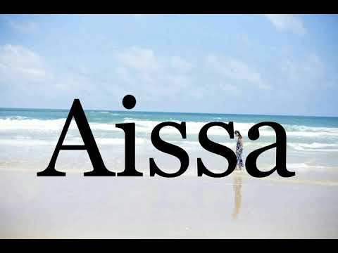 How To Pronounce Aissa🌈🌈🌈🌈🌈🌈Pronunciation Of Aissa