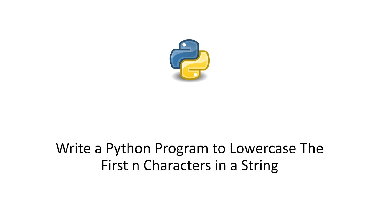 Write a Python Program to Lowercase The First n Characters in a String