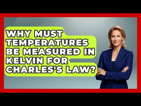 Why Must Temperatures Be Measured in Kelvin for Charles's Law? - Chemistry For Everyone