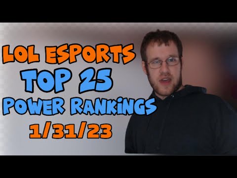 My Lol Esports Top 25 Power Rankings (1/31/23)
