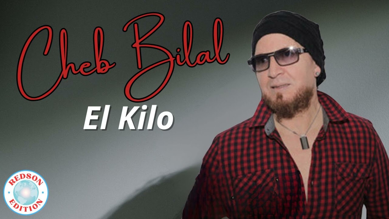 El Kilo by Cheb Bilal from Algeria | Popnable