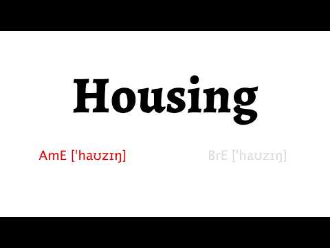 How to Pronounce housing in American English and British English