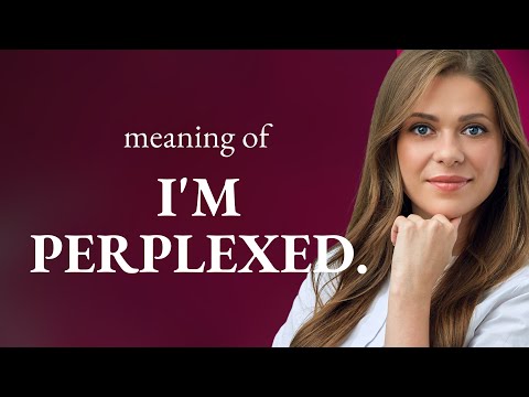 Understanding "I'm Perplexed": Unraveling the Mystery