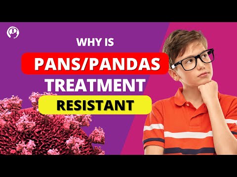 Why is PANS/PANDAS treatment resistant?