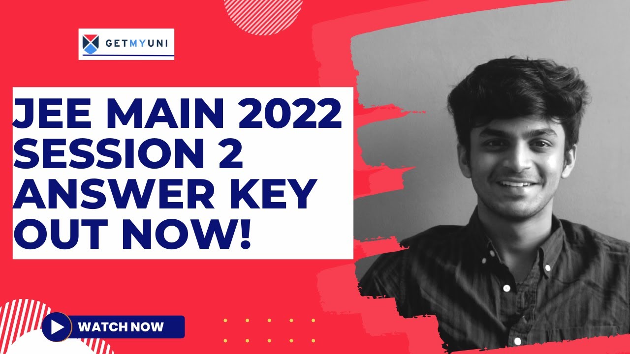 JEE MAIN SESSION 2 ANSWER KEY OFFICIALLY OUT! | CHECK YOUR SCORES NOW| GetMyUni