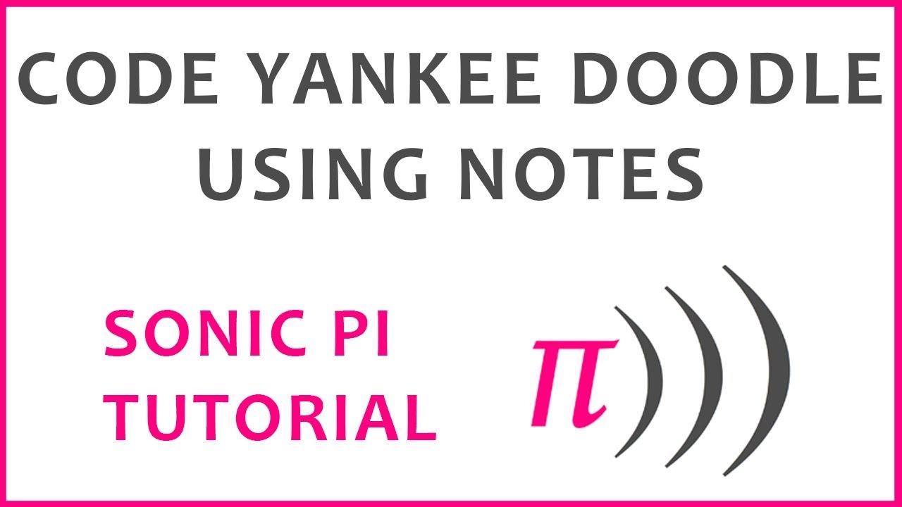 Sonic Pi Tutorial - Code Yankee Doodle Using Notes