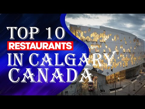 Top 10 Restaurants In Calgary, Alberta, Canada, 2023