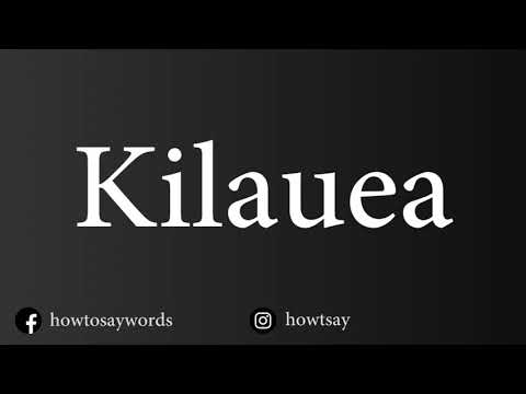 How To Pronounce Kilauea