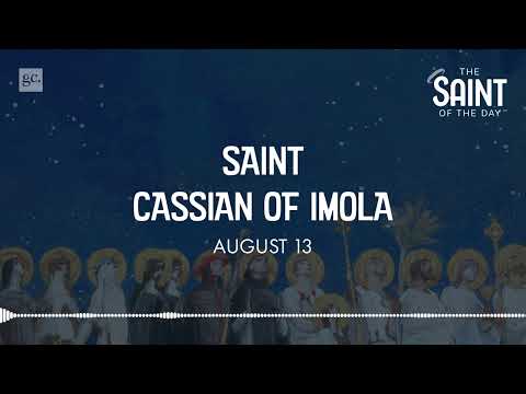 August 13th St. Cassian of Imola | The Saint of the Day Podcast