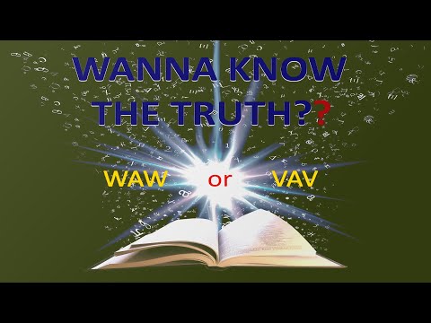 The Truth... is it WAW or VAV in the Tetragrammaton?