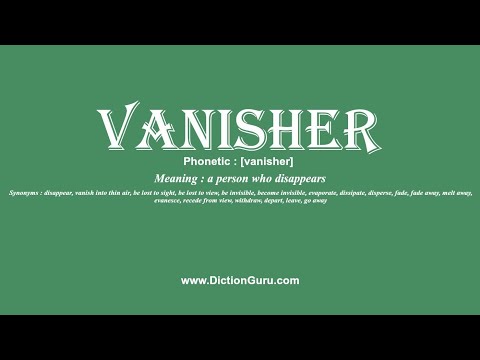 How to Pronounce vanisher with Meaning, Phonetic, Synonyms and Sentence Examples