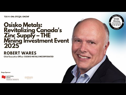 Robert Wares | Osisko Metals: Revitalizing Canada's Zinc Supply – THE Mining Investment Event 2025
