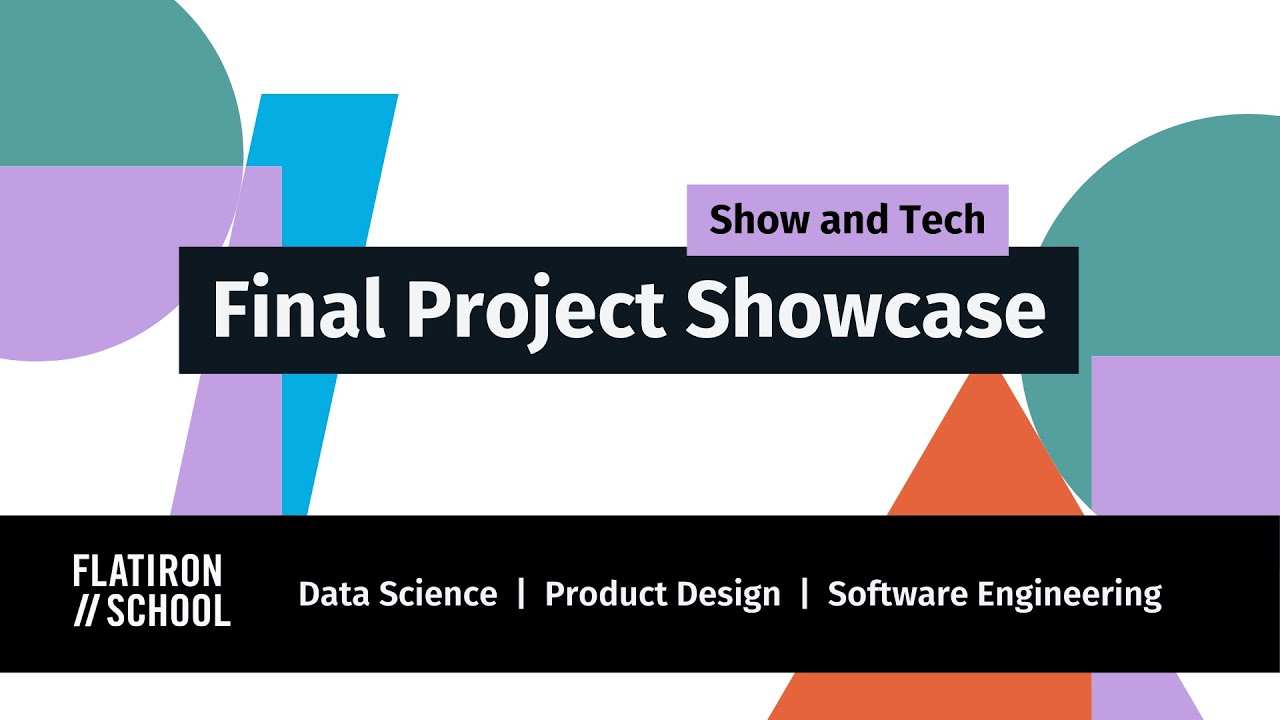 Show and Tech | Final Project Showcase