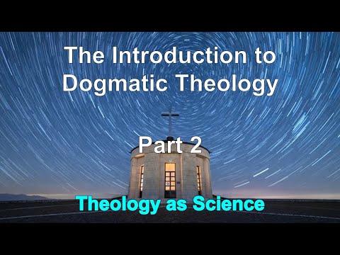 Introduction to Dogmatic Theology 2 Theology as Science