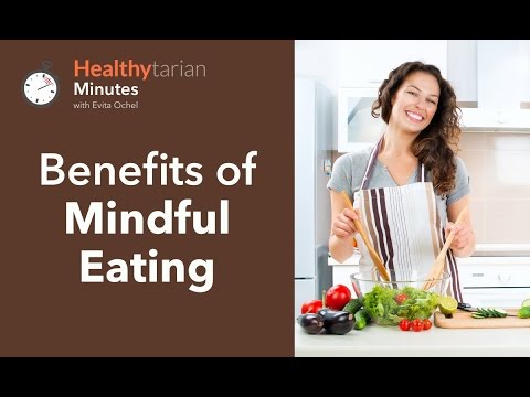 Benefits of Mindful Eating (Healthytarian Minutes ep. 28)