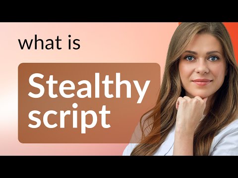 Understanding "Stealthy Script" in English