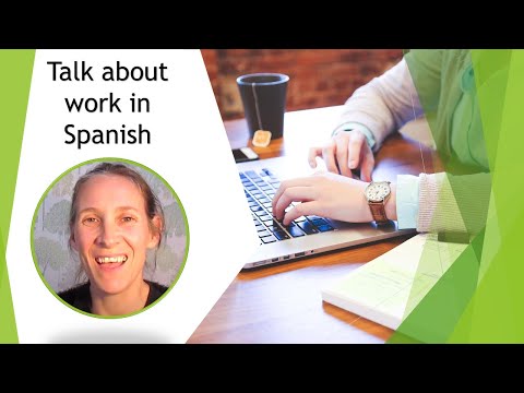 Day 92. Talking about work in Spanish. 10 minute Spanish lesson.
