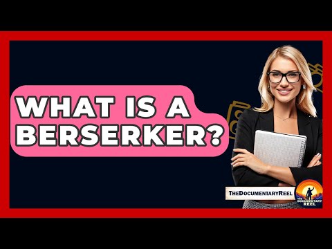 What Is A Berserker? - The Documentary Reel