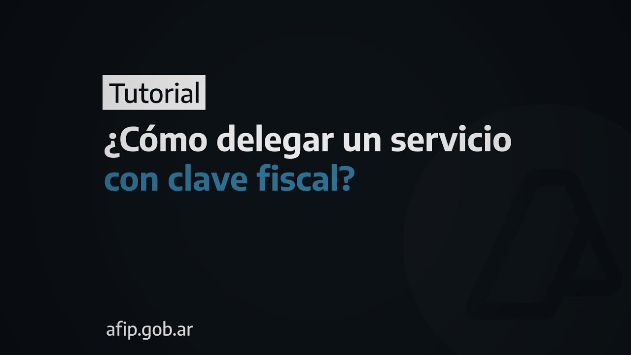 AFIP: nuevo procedimiento para delegar servicios con clave fiscal
