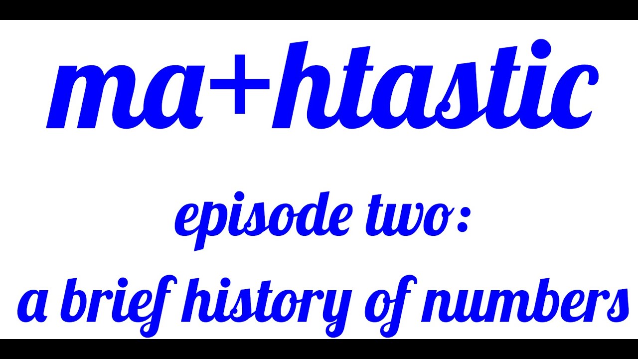 Mathtastic Episode 2: A Brief History of Math