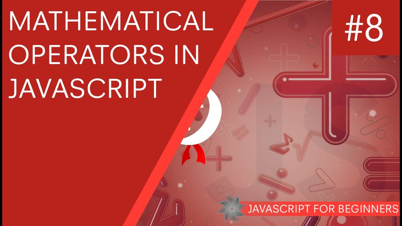 JavaScript Tutorial For Beginners #8 - Basic Mathematical Operators