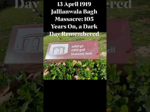 Jallianwala Bagh Massacre: 105 Years On, a Dark Day Remembered #amritsar #jallianwalabaghmassacre