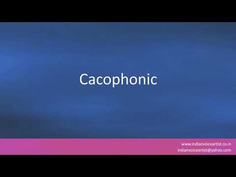 How to pronounce "Cacophonic".
