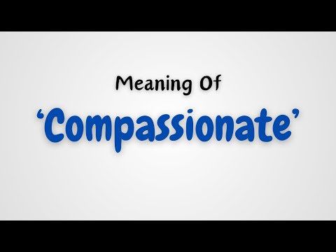 What is the meaning of Compassionate?