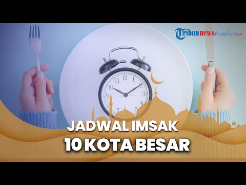 Berikut Ini Jadwal Imsakiyah dan Buka Puasa 10 Kota Besar di Indonesia, Sabtu 30 April 2022