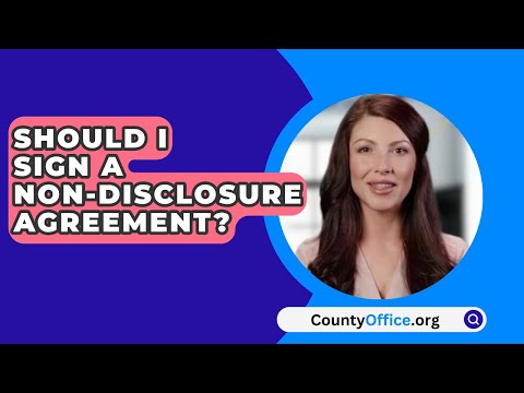 Should I Sign A Non-Disclosure Agreement? - CountyOffice.org