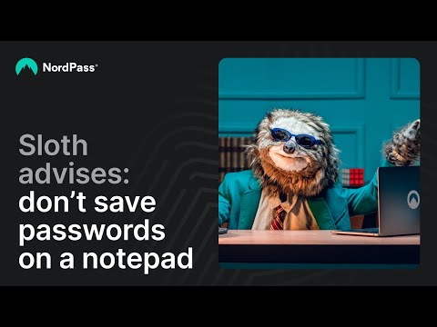 Quit saving your password on the notepad | Sloth advice