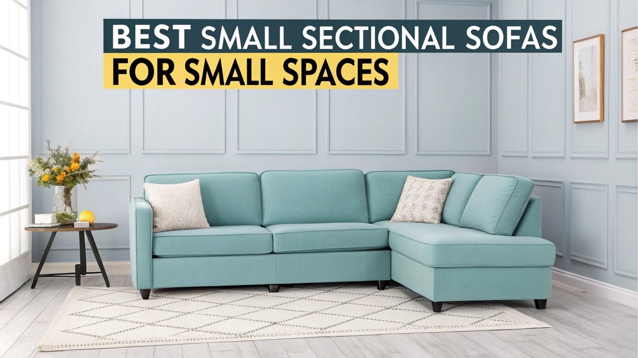 Best Small Sectional Sofas for Small Spaces – Perfect for Your Living Room