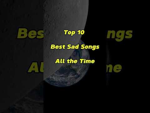 Top 10 best sad songs all the time 2024 #shorts #top10 #sadsong #song