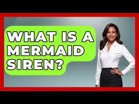 What Is A Mermaid Siren? - Anecdotes in Quotation