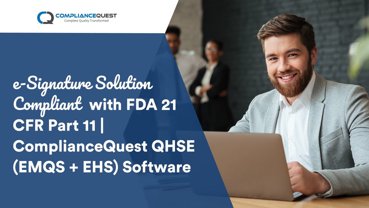 e-Signature Solution Compliant with FDA 21 CFR Part 11 | ComplianceQuest QHSE (EMQS + EHS) Software