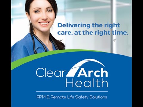Clear Arch Health Remote Patient Monitoring & Remote Life Safety Telehealth Solutions