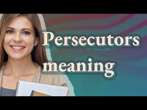 Persecutors | meaning of Persecutors