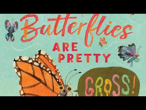 BUTTERFLIES ARE PRETTY GROSS | FASCINATING READ-ALOUD FOR KIDS! | TRUE FACTS | #readaloud #esl